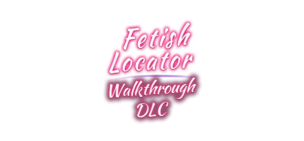 Fetish Locator: Week One - Walkthrough DLC (2021) - MobyGames