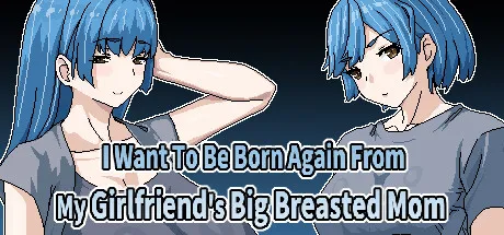 I Want To Be Born Again From My Girlfriend's Big Breasted Mom (2024) - MobyGames