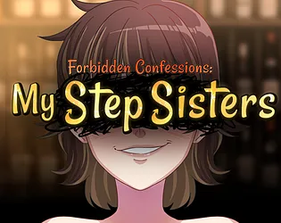 Forbidden Confessions: My Step Sisters (2023) - MobyGames