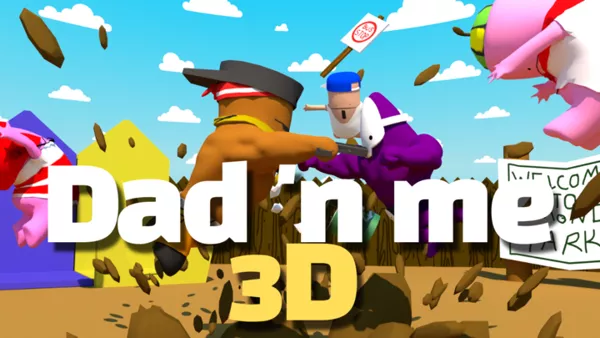 Dad 'n me 3D (2021) - MobyGames