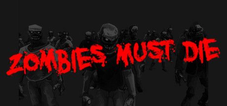 Zombies Must Die - MobyGames