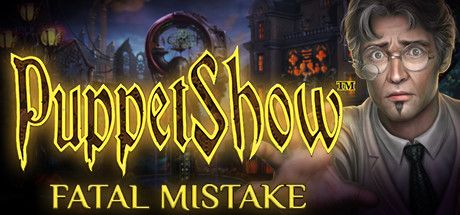 PuppetShow: Fatal Mistake (Collector's Edition) (2020) - MobyGames