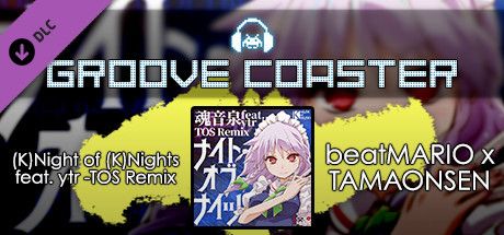 Groove Coaster: (K)Night of (K)Nights feat. ytr -TOS Remix (2019 ...