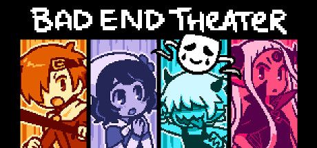 Bad End Theater (2021) - MobyGames