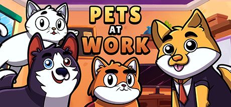 Pets at Work (2022) - MobyGames