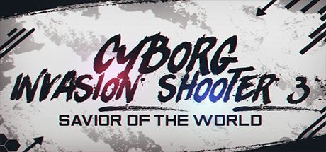 Cyborg Invasion Shooter 3: Savior of the World (2019) - MobyGames