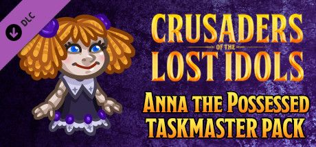 Crusaders of the Lost Idols: Anna the Possessed Taskmaster Pack (2021) - MobyGames