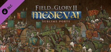 Field of Glory II: Medieval - Sublime Porte (2022) - MobyGames