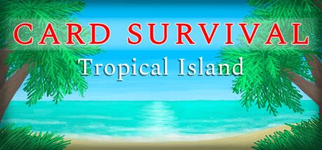 Card Survival: Tropical Island (2022) - MobyGames