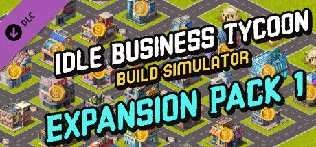 Idle Business Tycoon: Build Simulator - Expansion Pack 1 (2022) - MobyGames