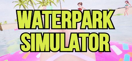 Waterpark Simulator (2021) - MobyGames