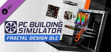PC Building Simulator: Fractal Design Workshop (2021) - MobyGames