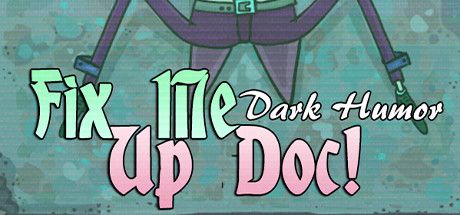 Fix Me Up Doc!: Dark Humor - MobyGames