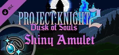 Project: Knight 2 - Dusk of Souls: Shiny Amulet (2022) - MobyGames