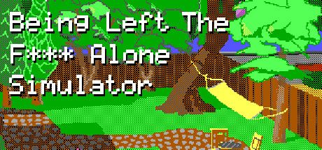 Being Left The F*** Alone Simulator (2021) - MobyGames