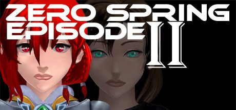 Zero Spring: Episode II (2018) - MobyGames