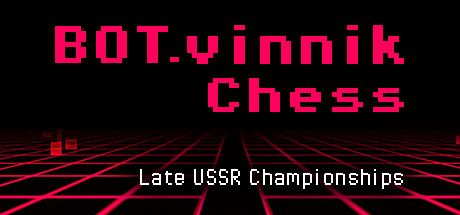 BOT.vinnik Chess: Late USSR Championships (2021) - MobyGames