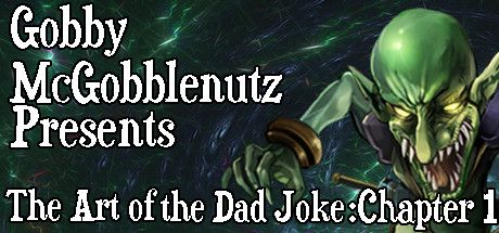 Gobby McGobblenutz Presents: The Art of the Dad Joke - Chapter 1 (2021 ...