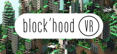 Block'hood VR (2018) - MobyGames