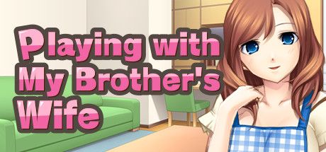 Playing with My Brother's Wife (2022) - MobyGames