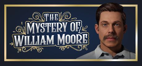 The Mystery of William Moore (2022) - MobyGames