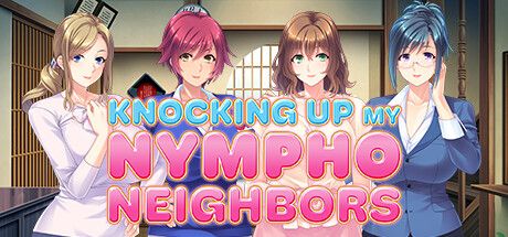 Knocking Up My Nympho Neighbors (2020) - MobyGames
