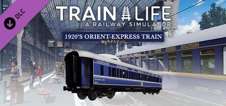 Train Life: 1920's Orient-Express Train (2022) - MobyGames