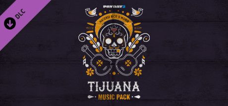Payday 2: Tijuana Music Pack (2022) - MobyGames