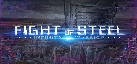 Fight of Steel: Infinity Warrior (2022) - MobyGames