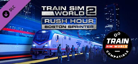 Train Sim World 2: Rush Hour - Boston Sprinter (2022) - MobyGames