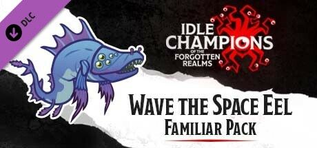 Idle Champions of the Forgotten Realms: Wave the Space Eel Familiar Pack Releases - MobyGames