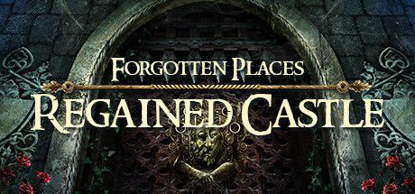 Forgotten Places: Regained Castle (2018) - MobyGames