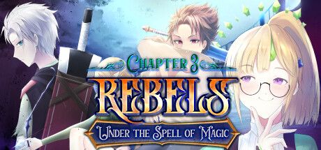 Rebels: Under the Spell of Magic - Chapter 3 (2023) - MobyGames