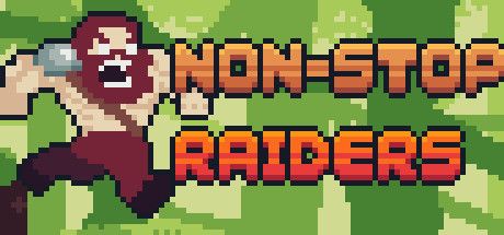 Non-Stop Raiders (2022) - MobyGames