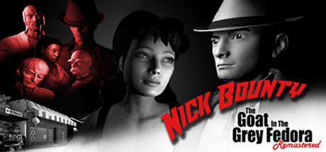 Nick Bounty - The Goat in the Grey Fedora: Remastered (2022) - MobyGames