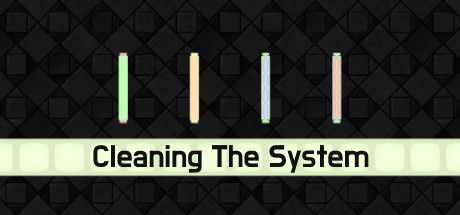 Cleaning The System (2022) - MobyGames