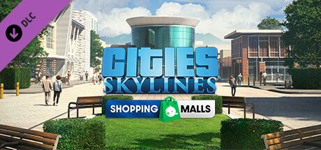Cities: Skylines - Content Creator Pack: Shopping Malls (2023) - MobyGames