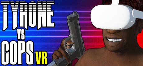 Tyrone vs Cops VR Attributes, Tech Specs, Ratings - MobyGames