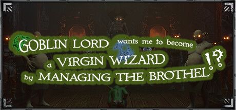 Goblin Lord Wants Me to Become a Virgin Wizard by Managing the Brothel ...