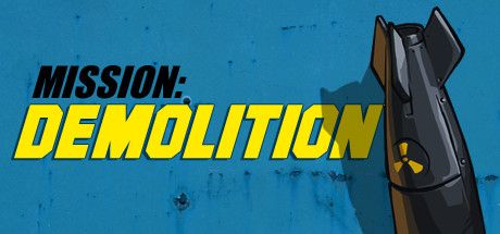 Mission: Demolition (2017) - MobyGames