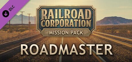 Railroad Corporation: Roadmaster Mission Pack (2022) - MobyGames