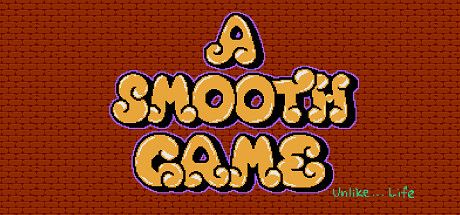 A Smooth Game (Unlike... Life) (2022) - MobyGames