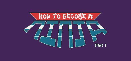 How to Become a Ninja: Part 1 (2019) - MobyGames