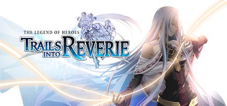 The Legend of Heroes: Trails into Reverie (2023) - MobyGames
