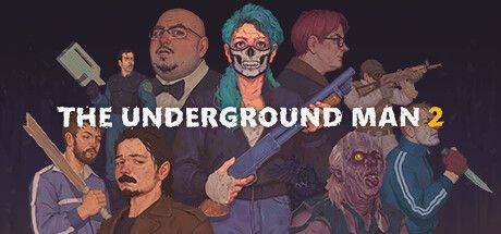 The Underground Man 2 (2022) - MobyGames
