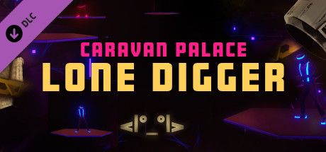 Synth Riders: Caravan Palace - "Lone Digger" (2021) - MobyGames