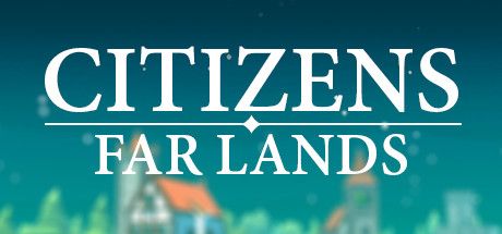 Citizens: Far Lands (2022) - MobyGames