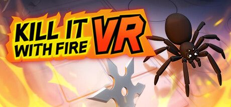 Kill It With Fire VR (2023) - MobyGames