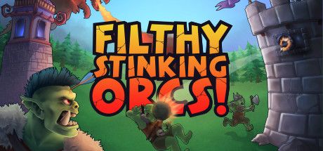Filthy, Stinking, Orcs! (2017) - MobyGames