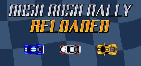 Rush Rush Rally Reloaded (2017) - MobyGames